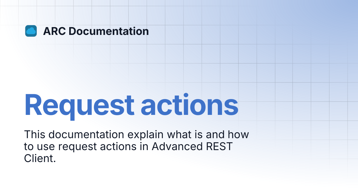 Request actions | ARC Documentation