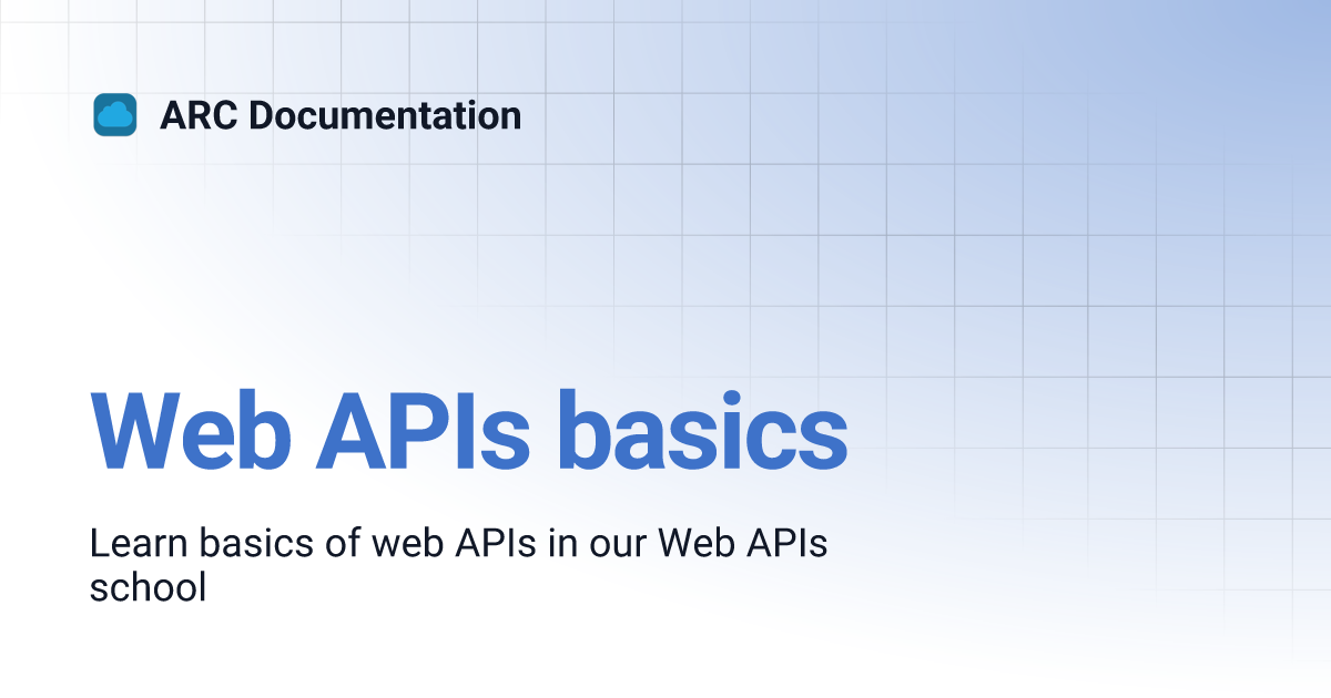 Web APIs basics | ARC Documentation
