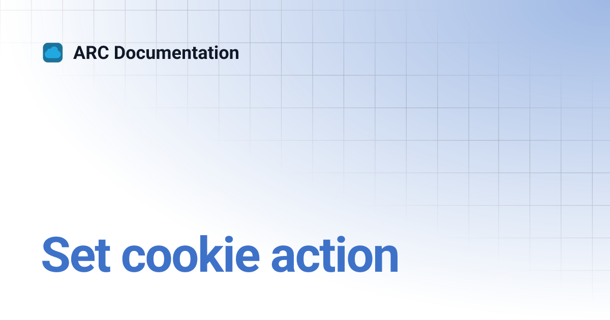 Set cookie action | ARC Documentation