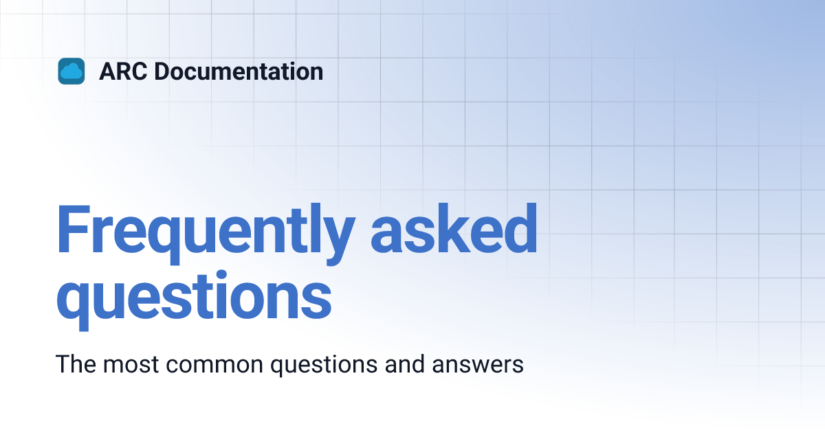 Frequently asked questions | ARC Documentation
